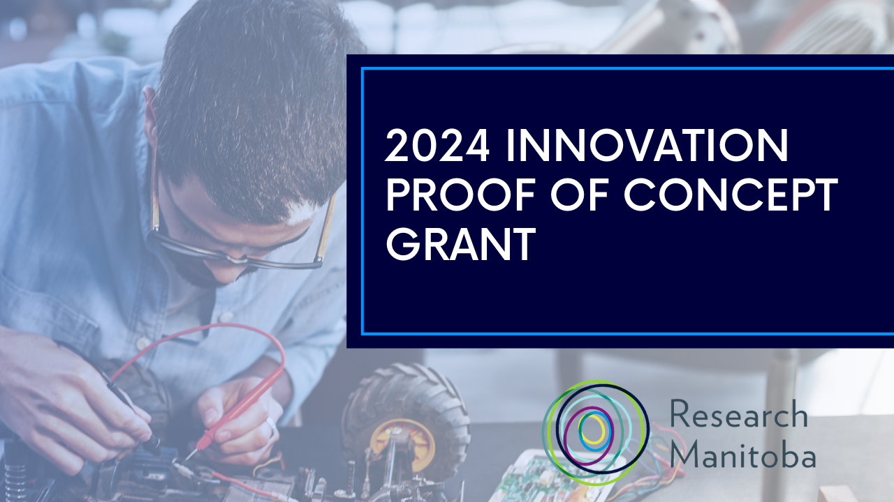 Innovation Proof-Of-Concept Grant - Research Manitoba Innovation Proof-Of-Concept Grant - Research Manitoba