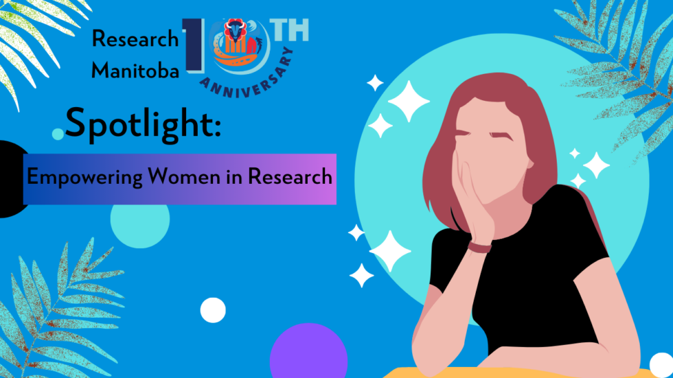 Research Spotlight: Empowering Women in Research - Research Manitoba